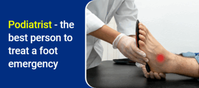 Podiatrist - The Best Person to Treat a Foot Emergency