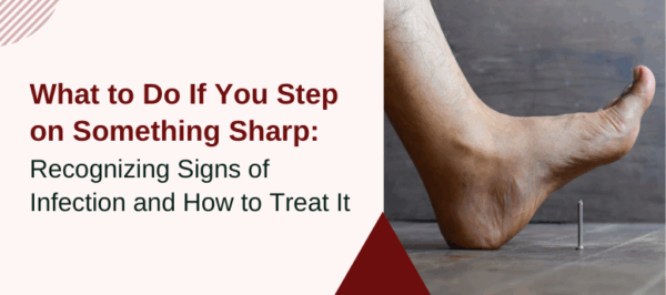 What to Do If You Step on Something Sharp: Recognizing Signs of ...